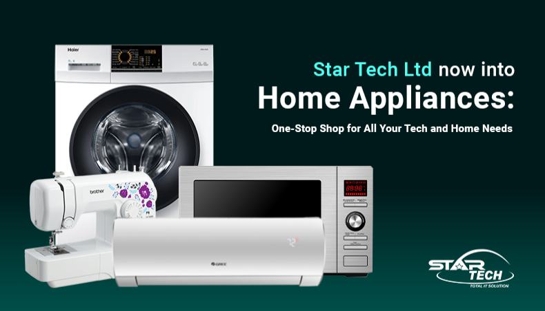 New Age | Star Tech Ltd now into Home Appliances: One-Stop Shop for All Your Tech and Home Needs